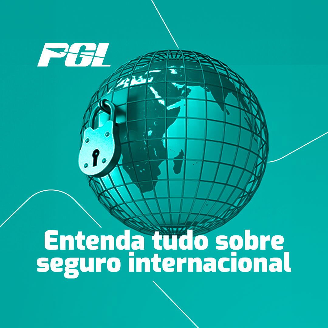 Entenda tudo sobre Seguro Internacional - PGL Brasil