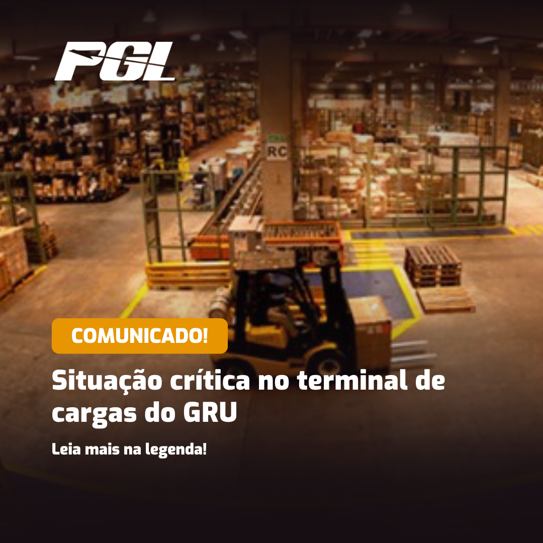 Situação crítica no terminal de cargas do GRU - PGL Brasil