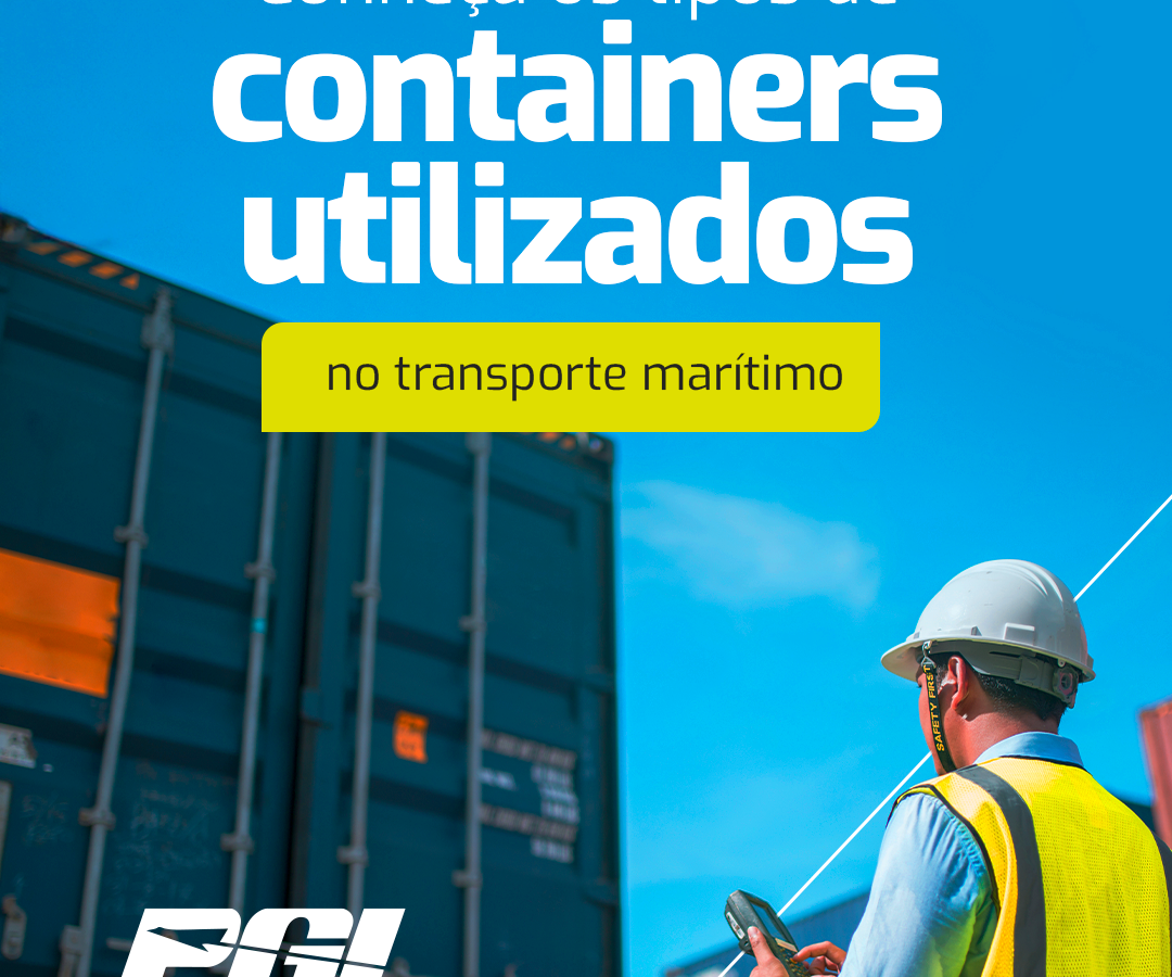 Conheça os tipos de containers utilizados no transporte marítimo - PGL ...